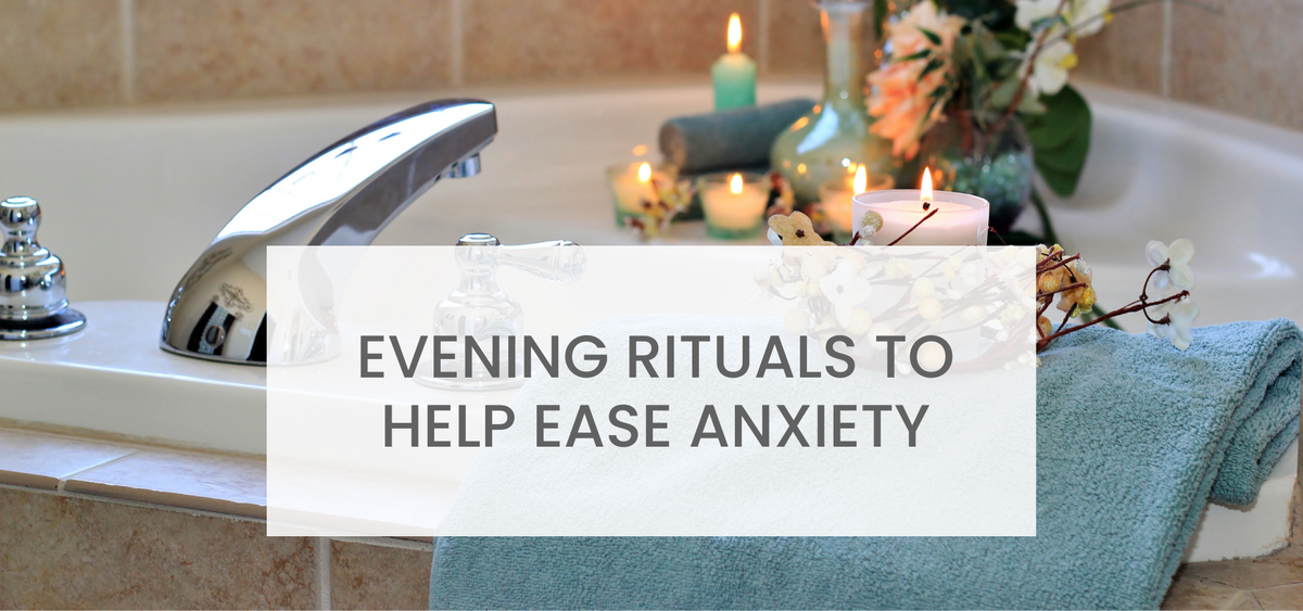 Evening Rituals to help Ease Anxiety | Yougi